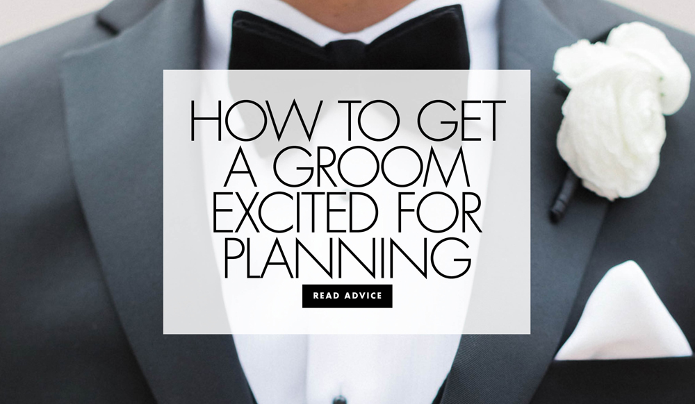 How to Get a Groom Excited for Wedding Planning - Inside Weddings